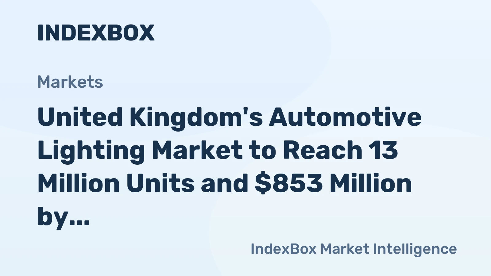 United Kingdom's Automotive Lighting Market to Reach 13 Million Units and $853 Million by 2035