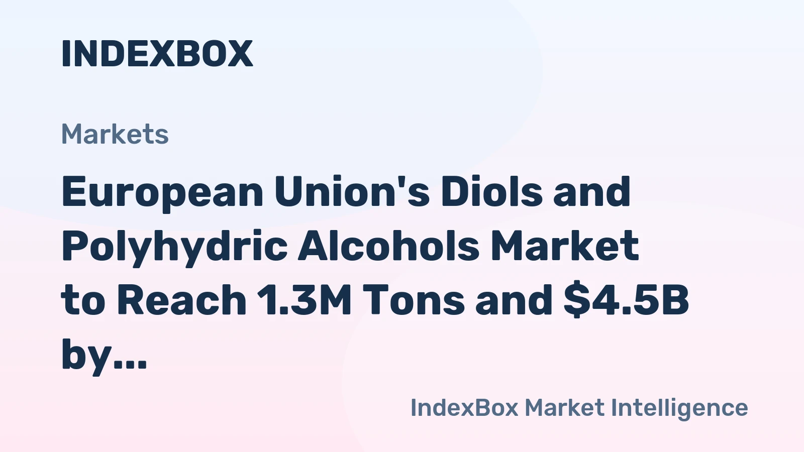European Union's Diols and Polyhydric Alcohols Market to Reach 1.3M Tons and $4.5B by 2035