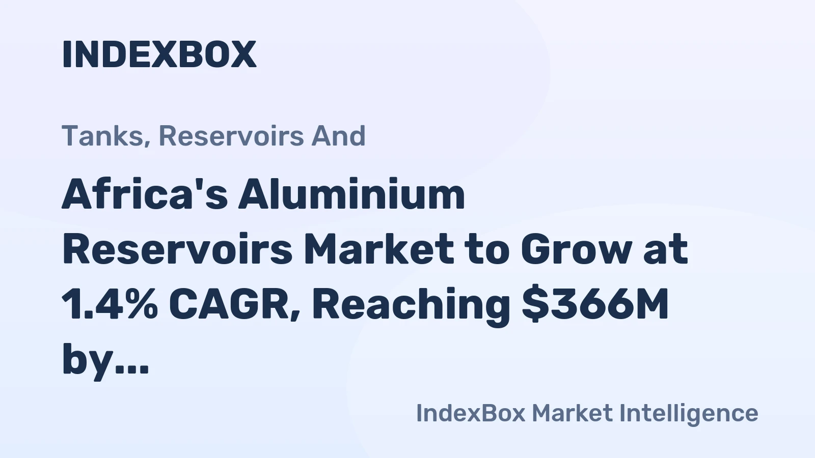 Africa's Aluminium Reservoirs Market to Grow at 1.4% CAGR, Reaching $366M by 2035
