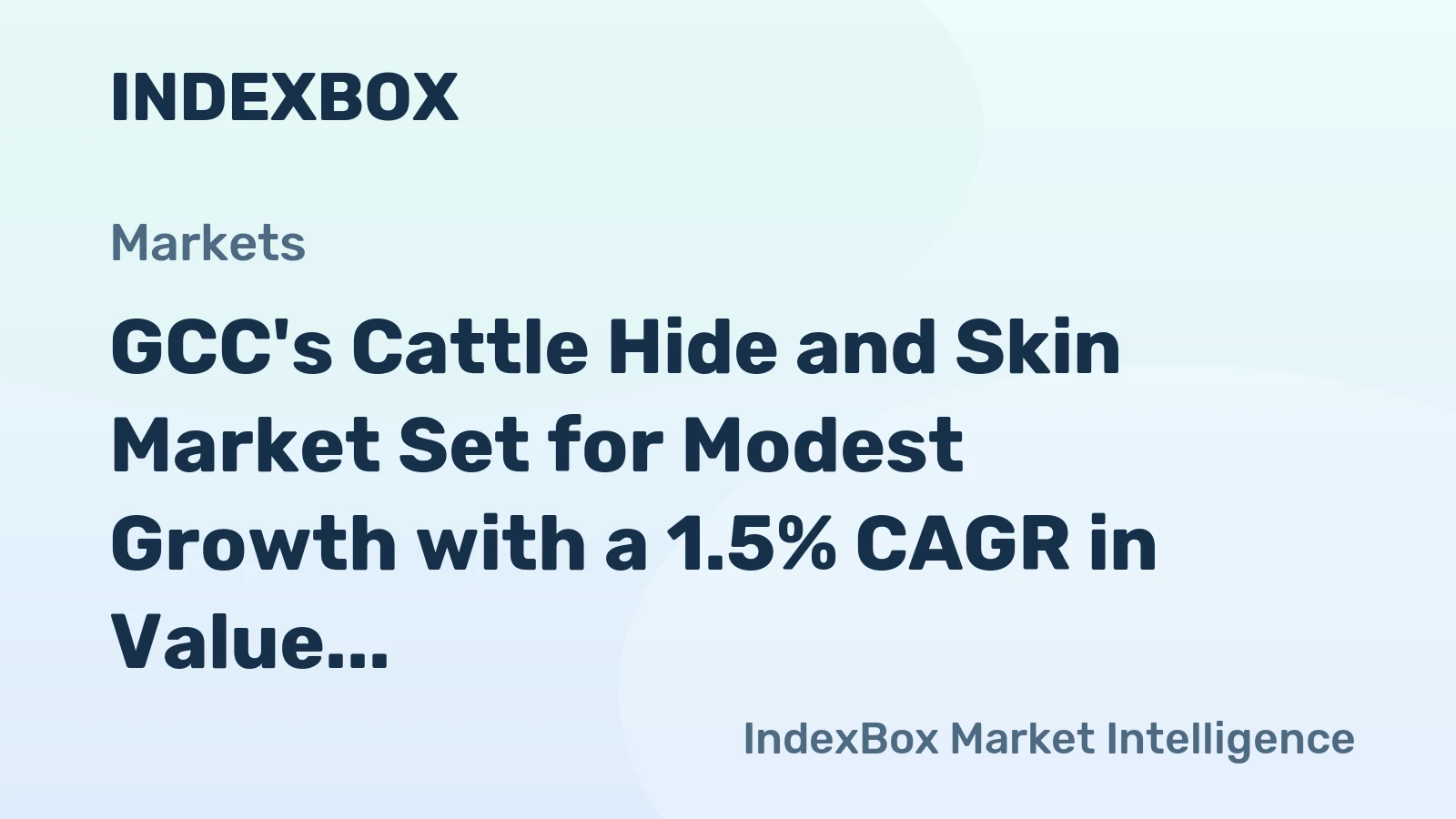 GCC's Cattle Hide and Skin Market Set for Modest Growth with a 1.5% CAGR in Value