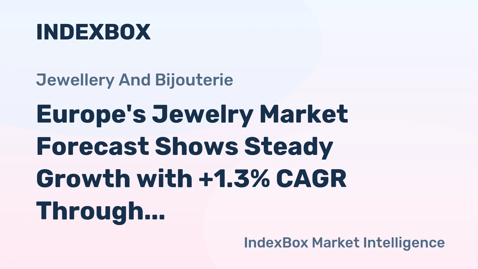 Europe's Jewelry Market Forecast Shows Steady Growth with +1.3% CAGR Through 2035