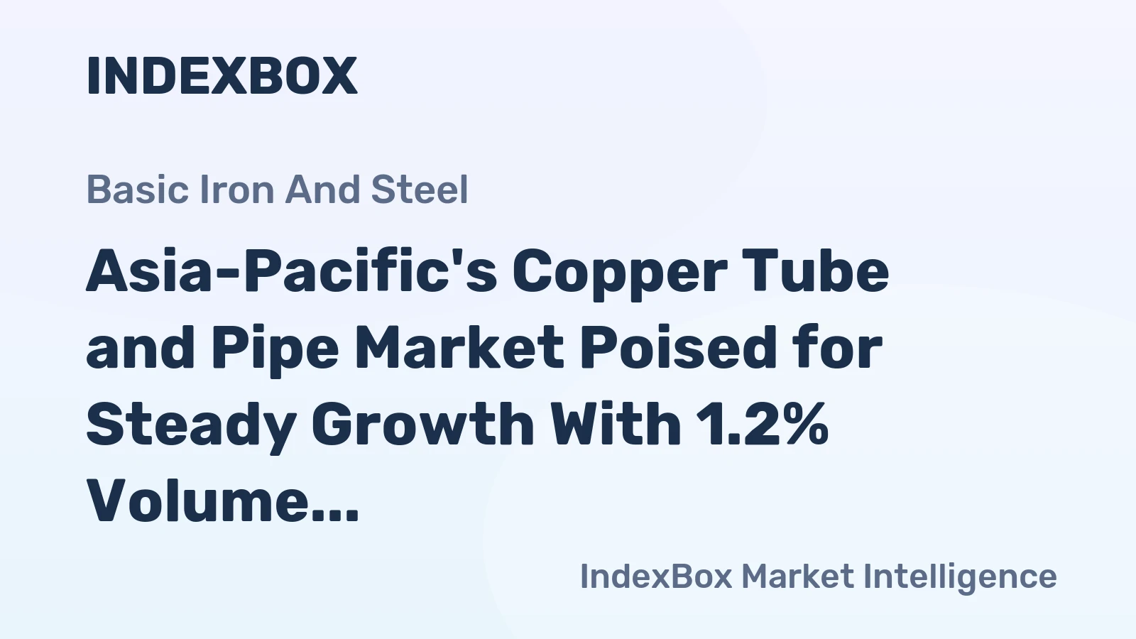 Asia-Pacific's Copper Tube and Pipe Market Poised for Steady Growth With 1.2% Volume CAGR Through 2035