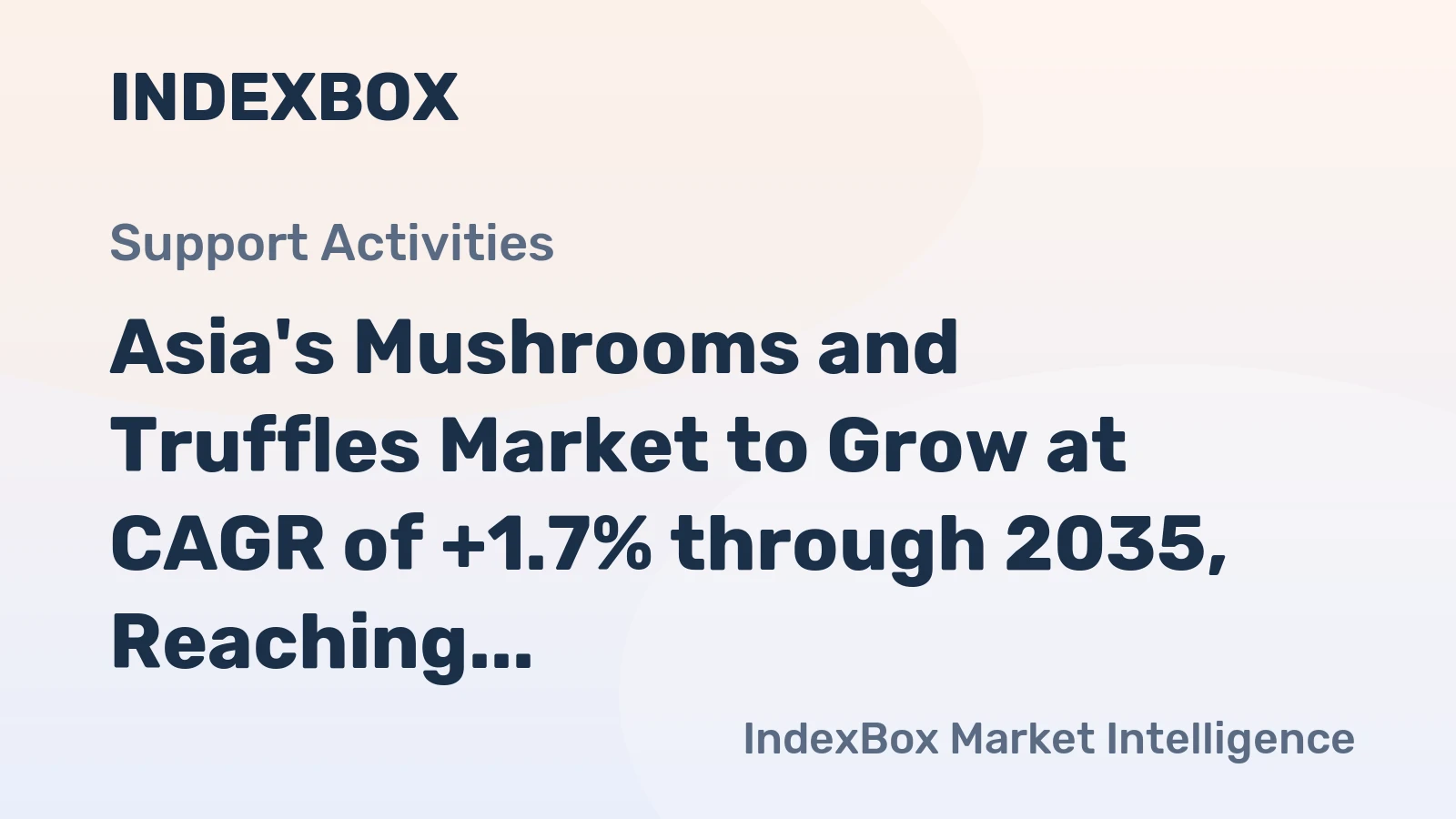 Asia's Mushrooms and Truffles Market to Grow at CAGR of +1.7% through 2035, Reaching $150.7B