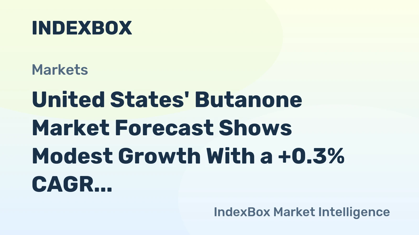 United States' Butanone Market Forecast Shows Modest Growth With a +0.3% CAGR in Value