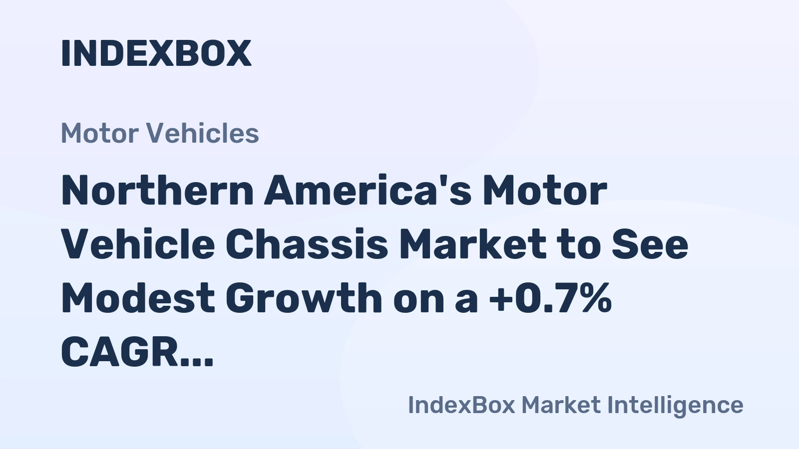 Northern America's Motor Vehicle Chassis Market to See Modest Growth on a +0.7% CAGR