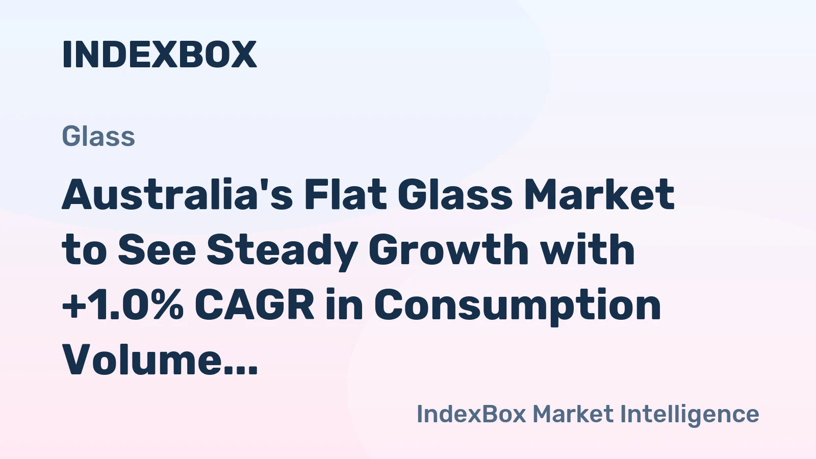 Australia's Flat Glass Market to See Steady Growth with +1.0% CAGR in Consumption Volume by 2035