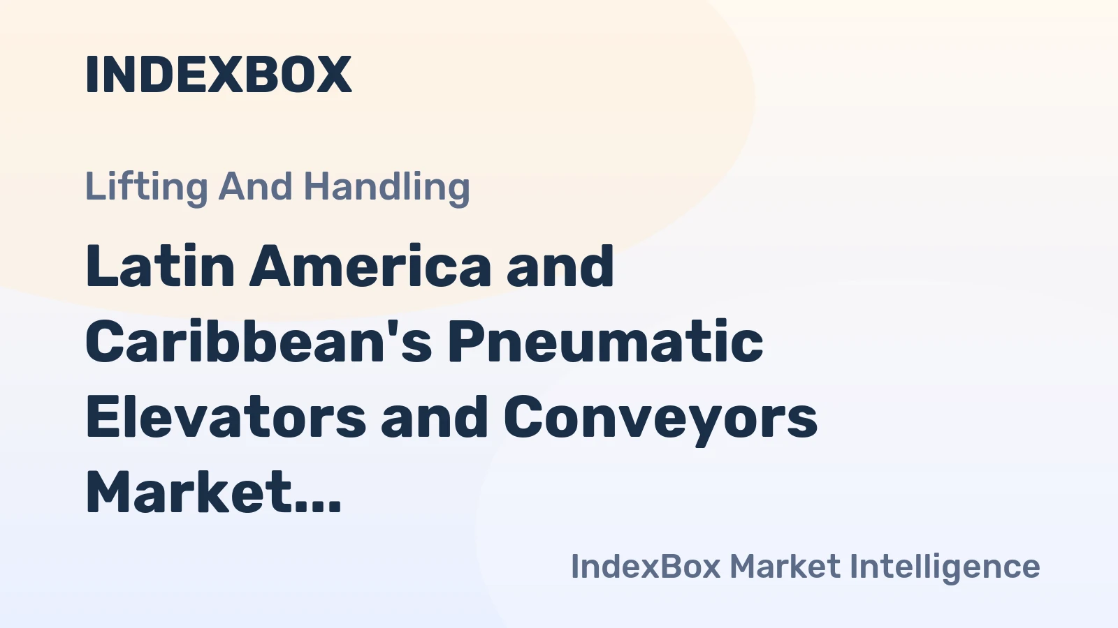 Latin America and Caribbean's Pneumatic Elevators and Conveyors Market to Reach 75K Units and $540M by 2035