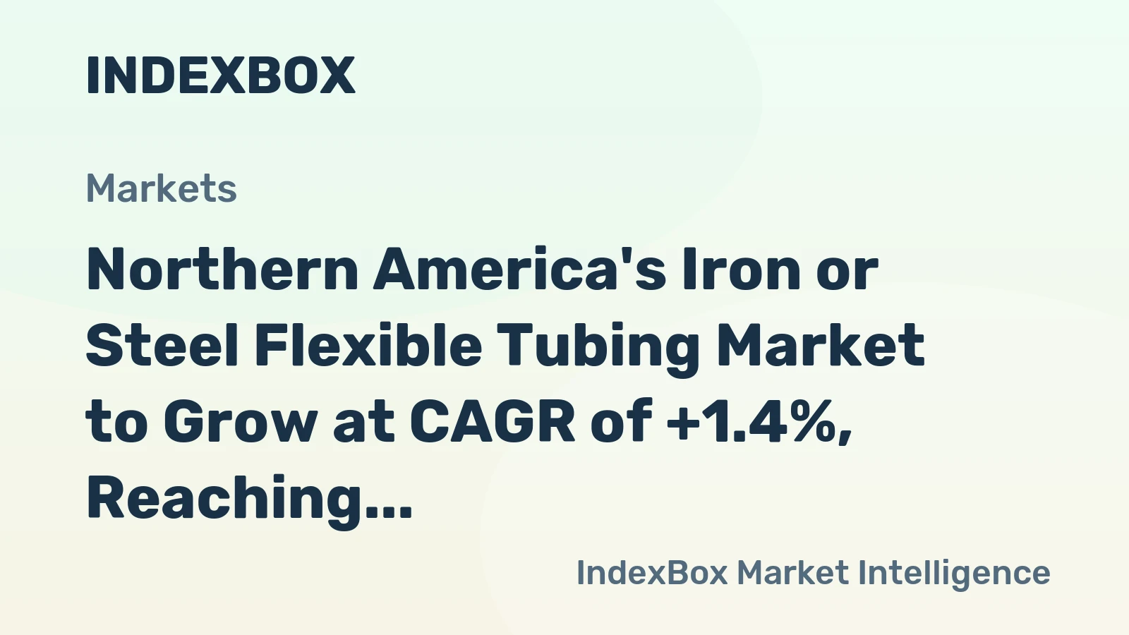 Northern America's Iron or Steel Flexible Tubing Market to Grow at CAGR of +1.4%, Reaching $3.7B by 2035