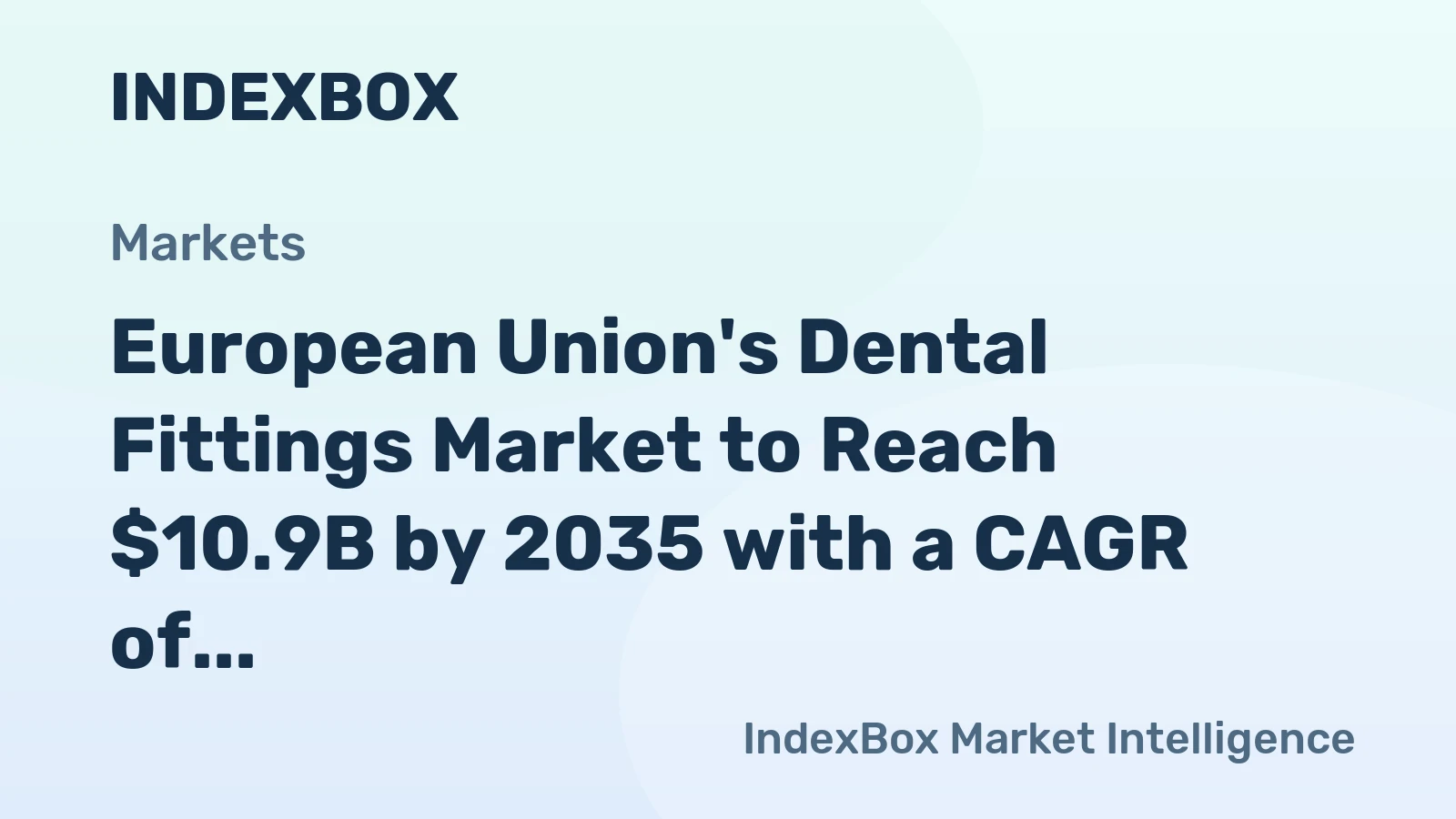 European Union's Dental Fittings Market to Reach $10.9B by 2035 with a CAGR of +3.8%