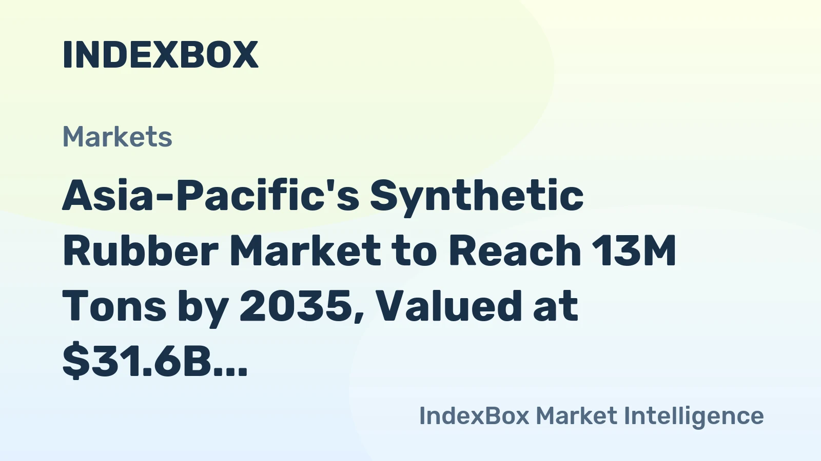 Asia-Pacific's Synthetic Rubber Market to Reach 13M Tons by 2035, Valued at $31.6B
