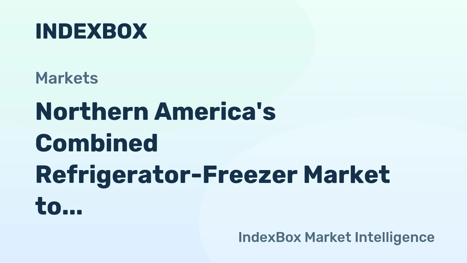 Northern America's Combined Refrigerator-Freezer Market to Reach 23M Units Valued at $12.5 Billion