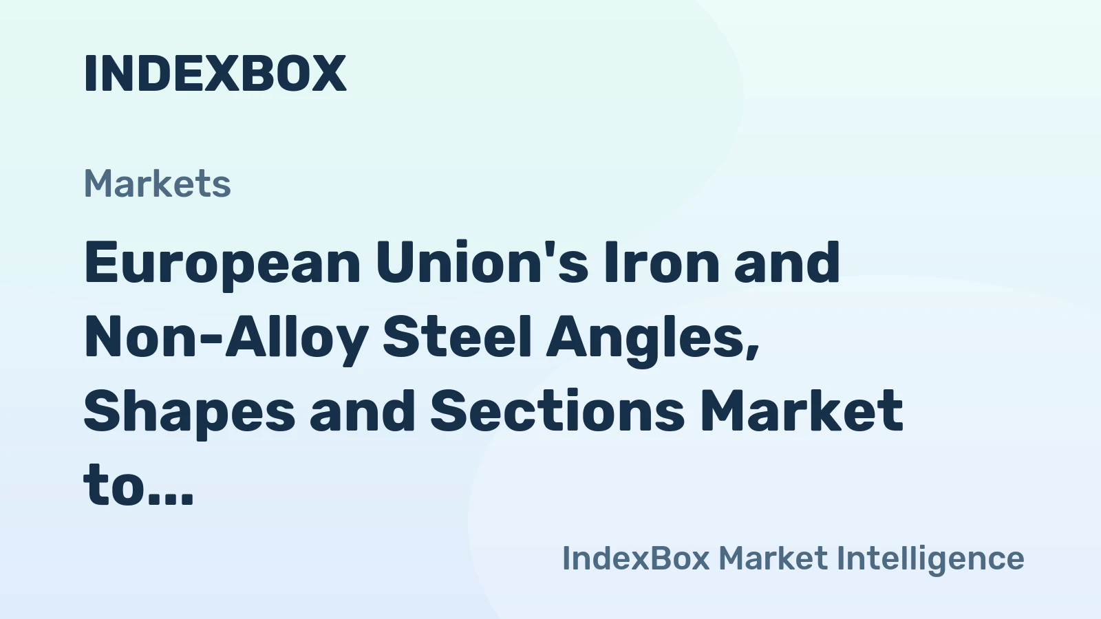 European Union's Iron and Non-Alloy Steel Angles, Shapes and Sections Market to See Modest Growth with +0.3% CAGR