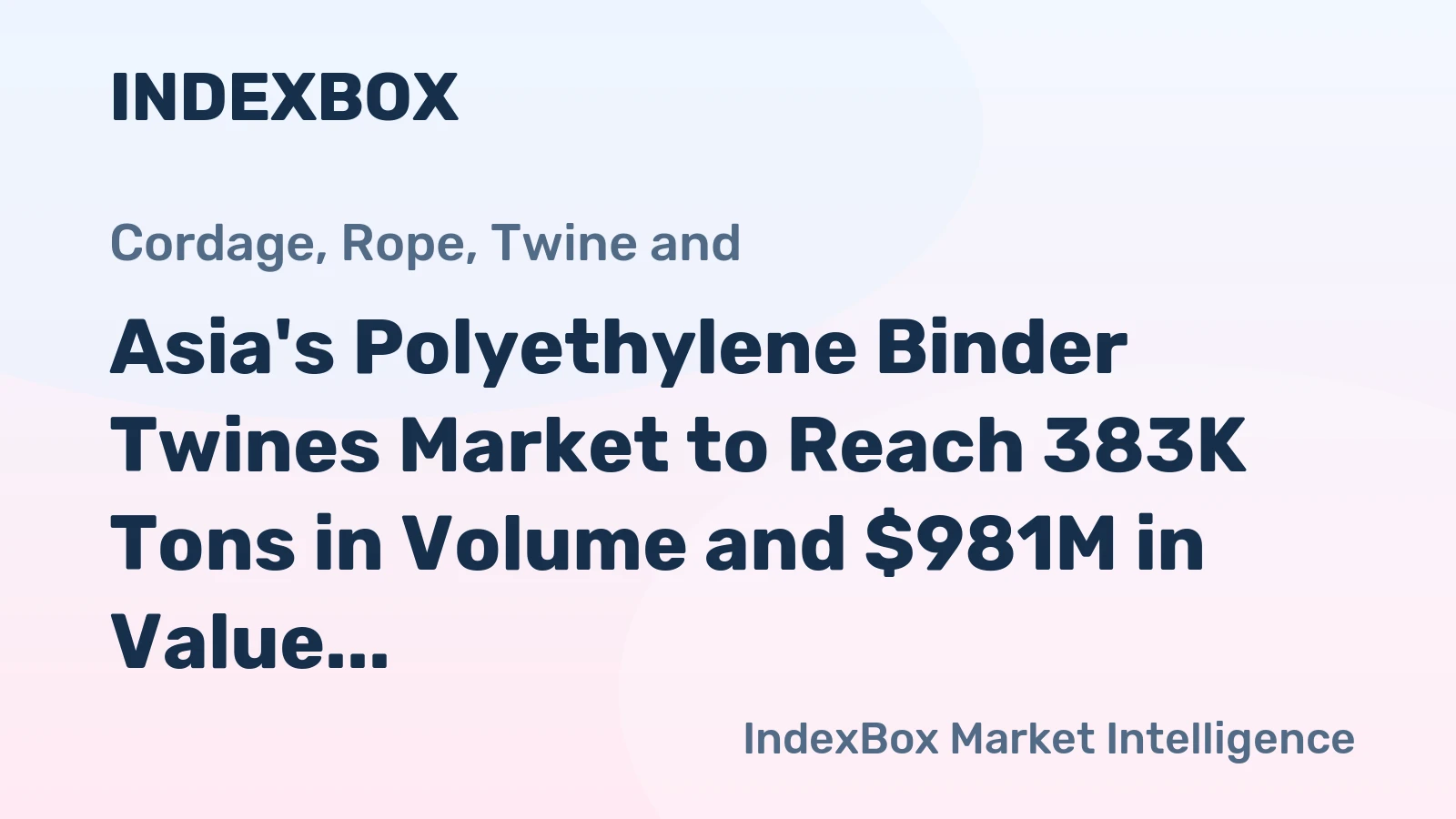 Asia's Polyethylene Binder Twines Market to Reach 383K Tons in Volume and $981M in Value by 2035