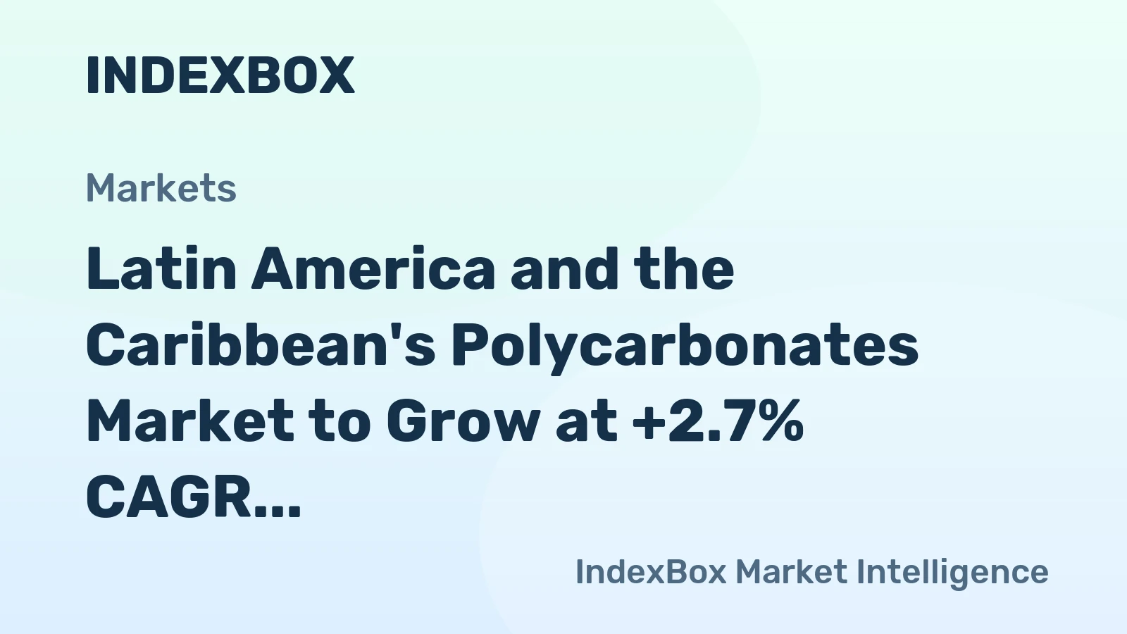 Latin America and the Caribbean's Polycarbonates Market to Grow at +2.7% CAGR, Reaching $1.8B by 2035