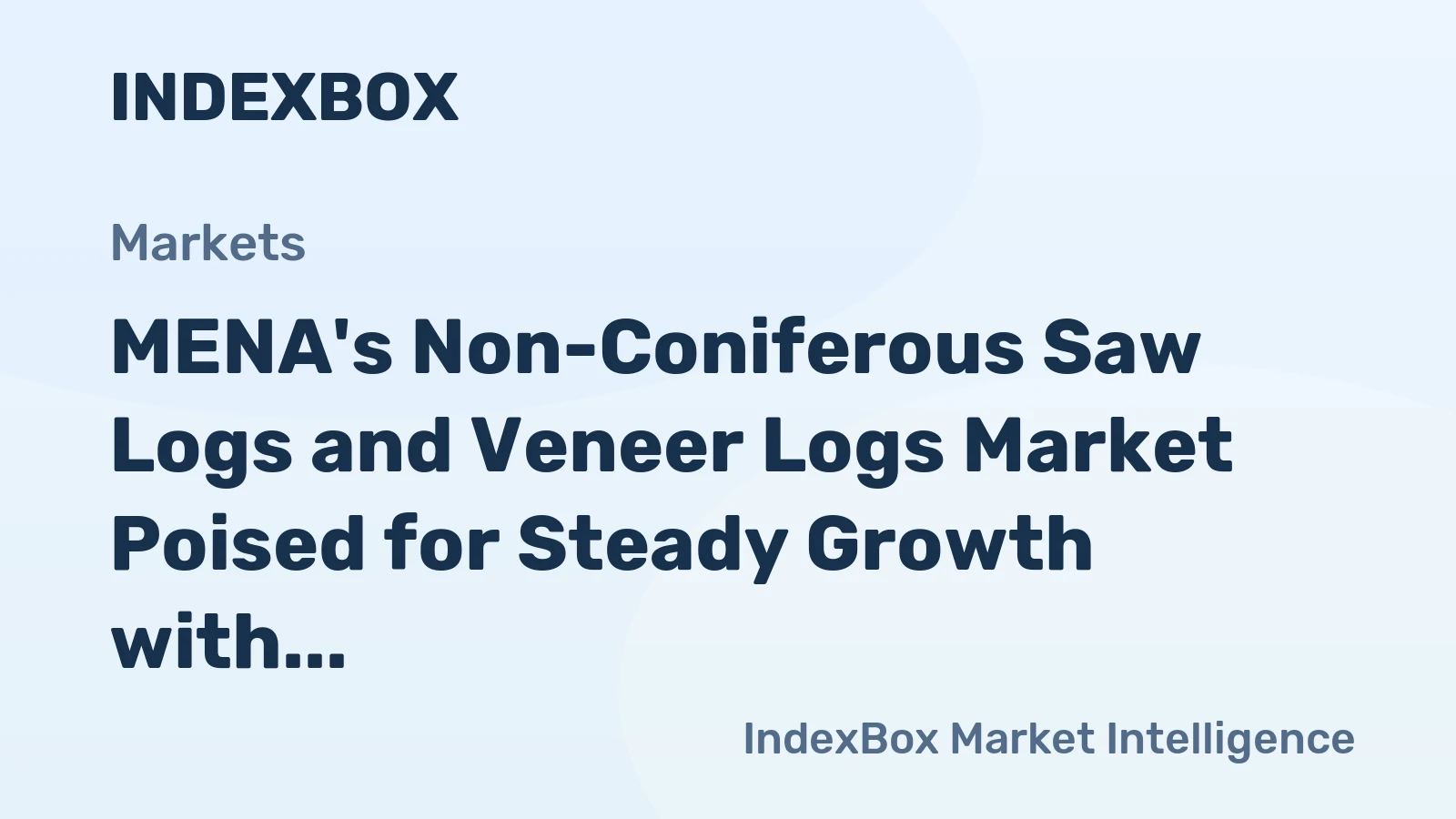 MENA's Non-Coniferous Saw Logs and Veneer Logs Market Poised for Steady Growth with 2.3% CAGR