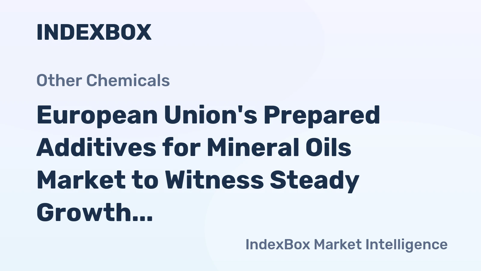 European Union's Prepared Additives for Mineral Oils Market to Witness Steady Growth with CAGR of 2.3% by 2035