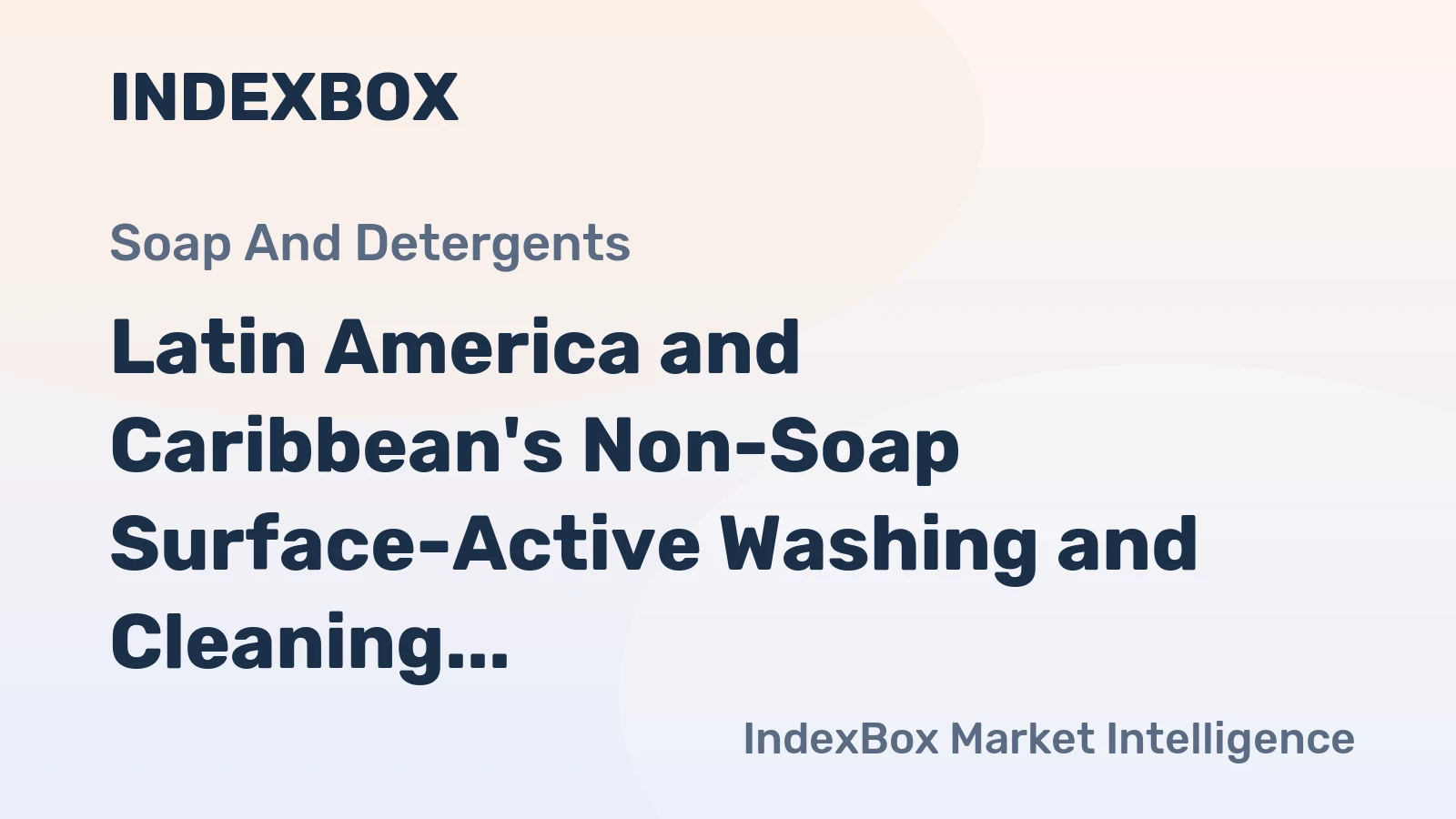 Latin America and Caribbean's Non-Soap Surface-Active Washing and Cleaning Preparations Market to Reach 15M Tons and $24.8B by 2035