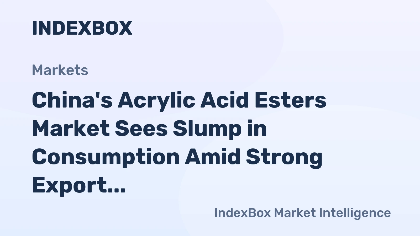China's Acrylic Acid Esters Market Sees Slump in Consumption Amid Strong Export Growth