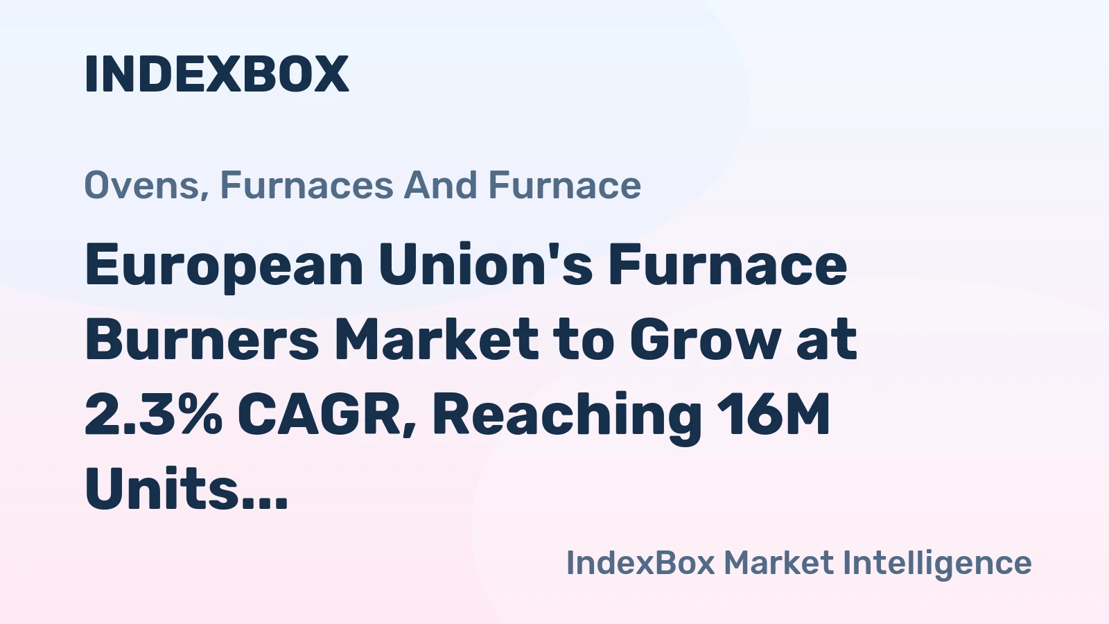 European Union's Furnace Burners Market to Grow at 2.3% CAGR, Reaching 16M Units by 2035