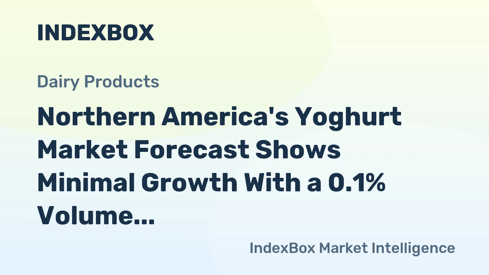 Northern America's Yoghurt Market Forecast Shows Minimal Growth With a 0.1% Volume CAGR