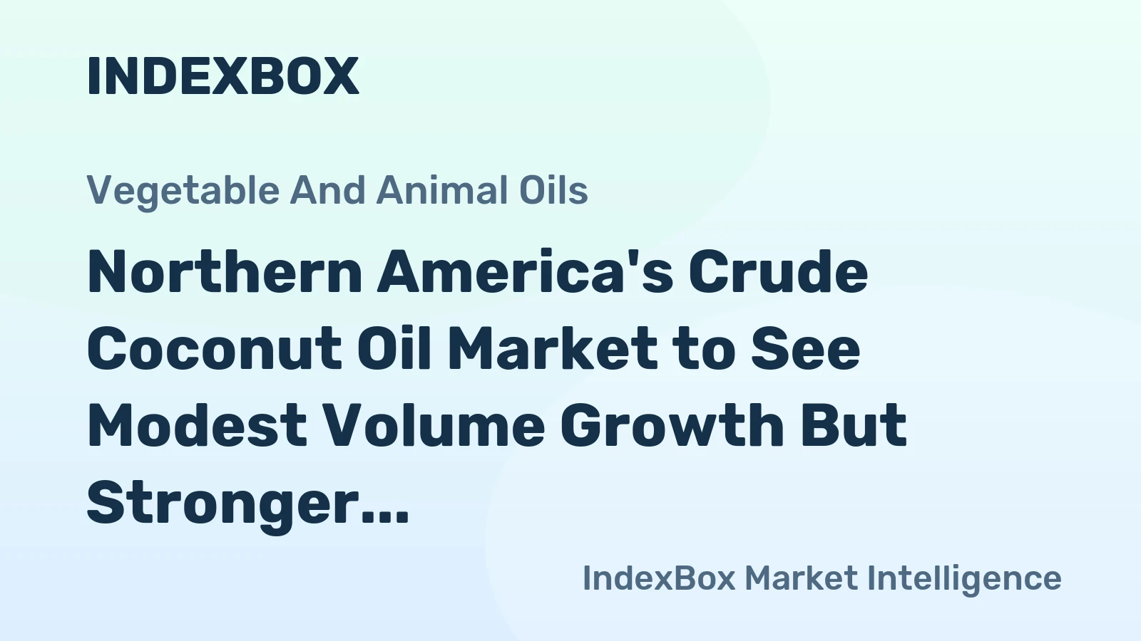 Northern America's Crude Coconut Oil Market to See Modest Volume Growth But Stronger Value Expansion at 2.4% CAGR
