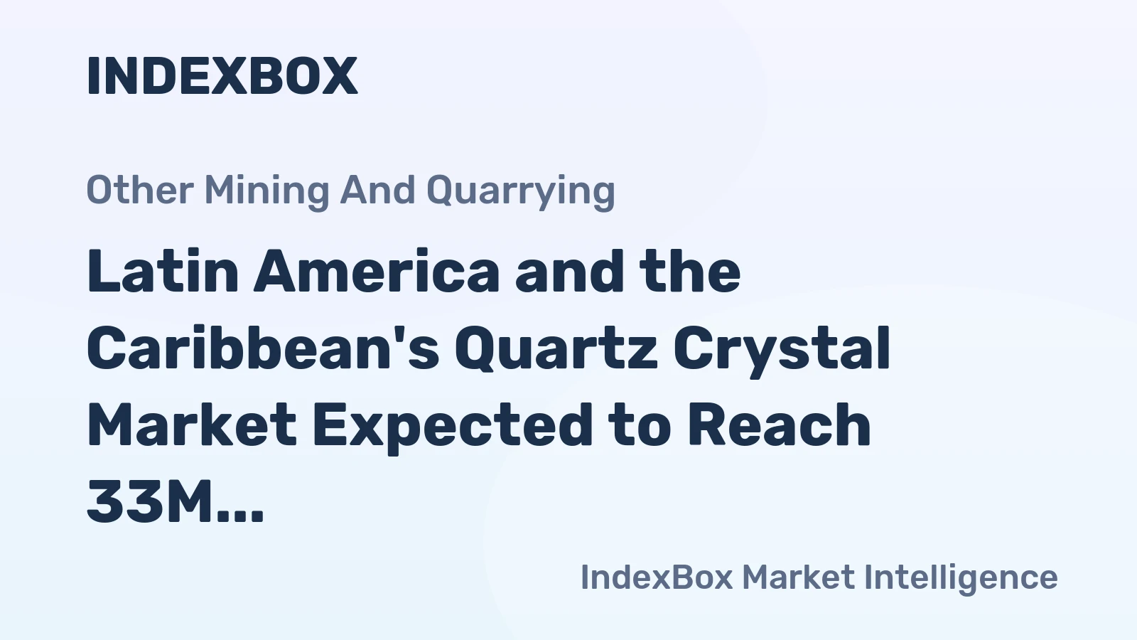 Latin America and the Caribbean's Quartz Crystal Market Expected to Reach 33M Tons by 2035