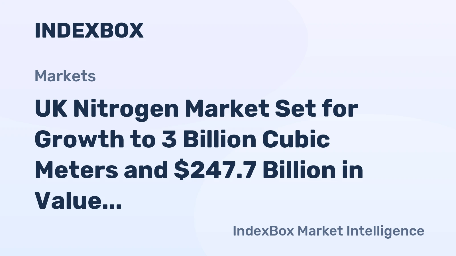 UK Nitrogen Market Set for Growth to 3 Billion Cubic Meters and $247.7 Billion in Value
