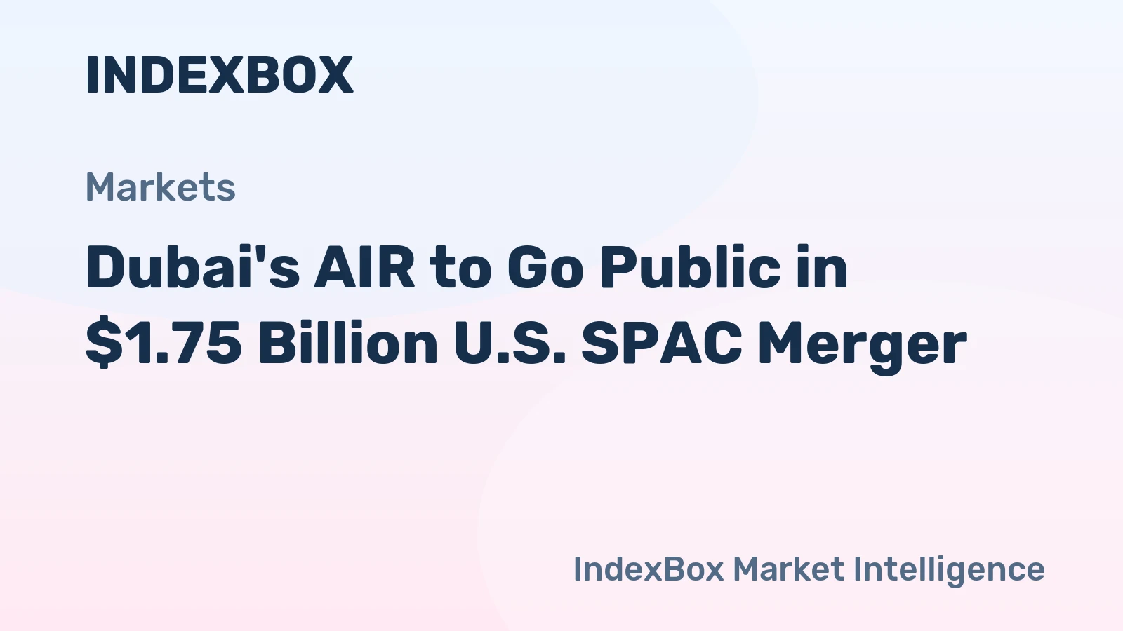 Dubai's AIR to Go Public in $1.75 Billion U.S. SPAC Merger