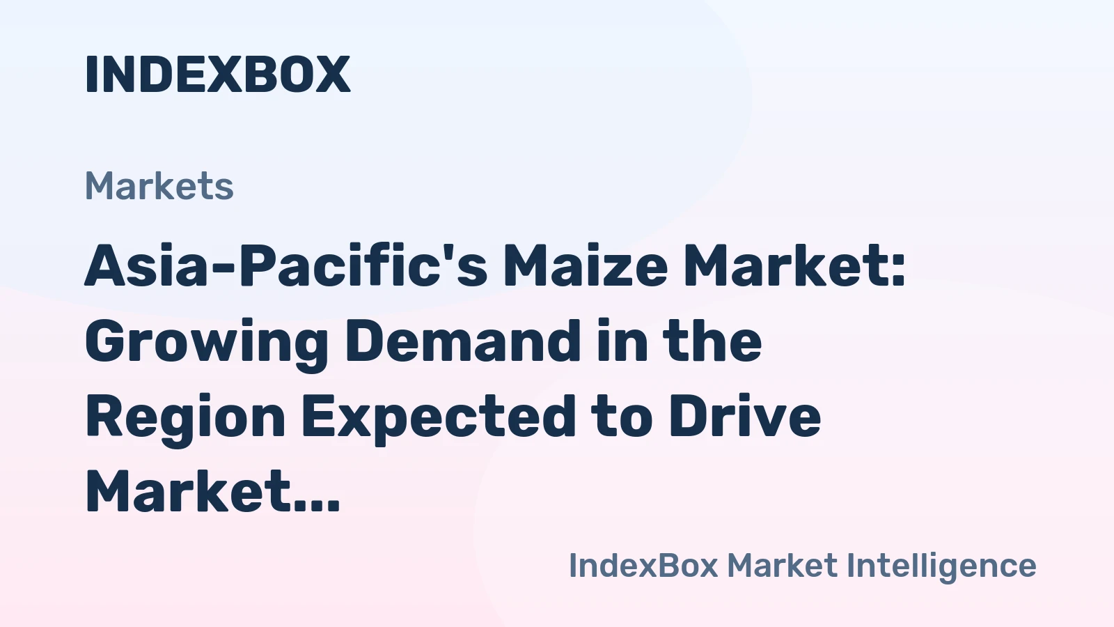 Asia-Pacific's Maize Market: Growing Demand in the Region Expected to Drive Market Volume to 486M Tons and Market Value to $166.5B by 2035