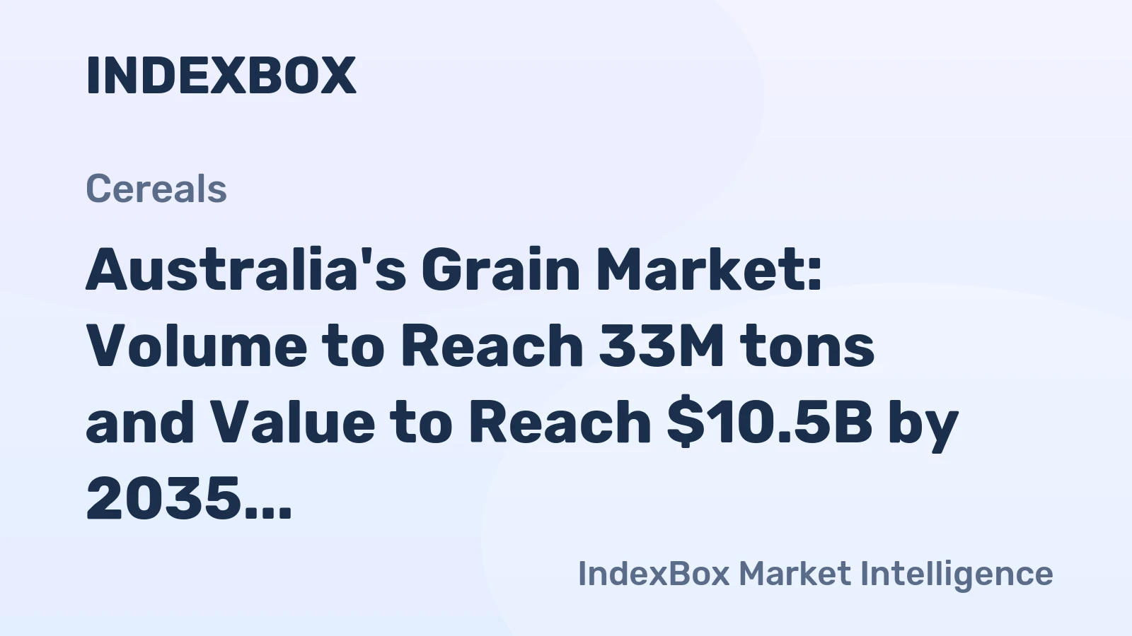 Australia's Grain Market: Volume to Reach 33M tons and Value to Reach $10.5B by 2035
