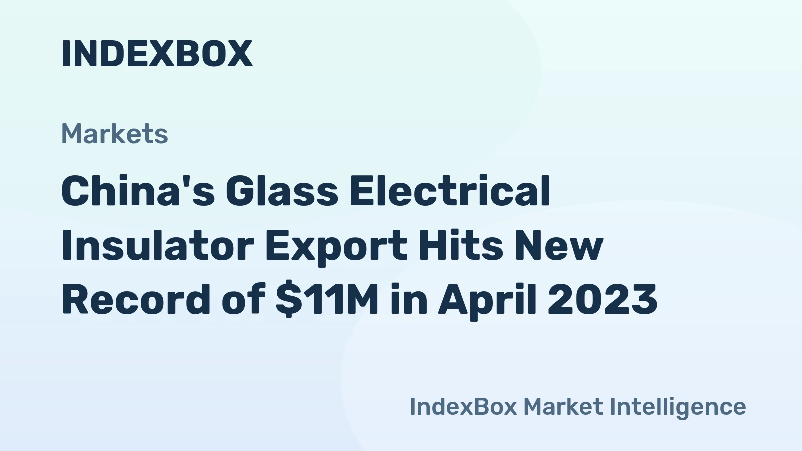 China's Glass Electrical Insulator Export Hits New Record of $11M in April 2023