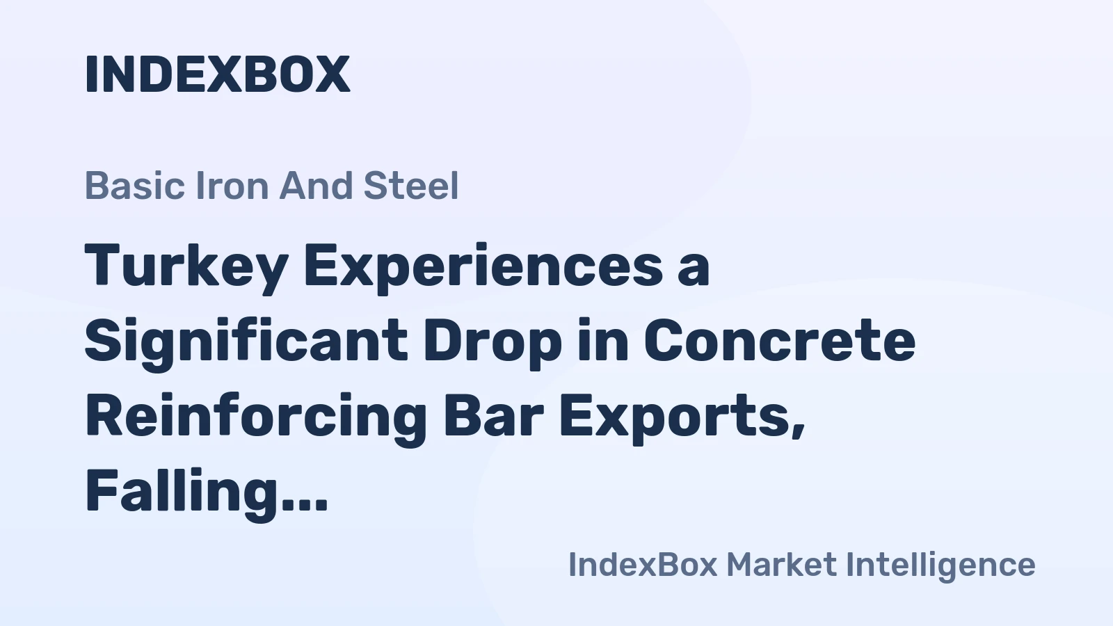 Turkey Experiences a Significant Drop in Concrete Reinforcing Bar Exports, Falling to $166M in January 2024
