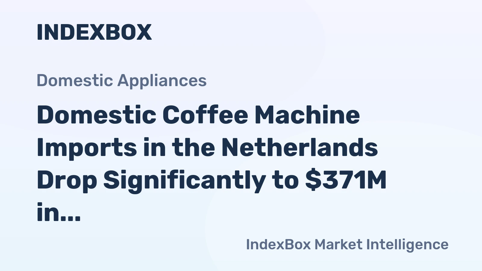 Domestic Coffee Machine Imports in the Netherlands Drop Significantly to $371M in 2023