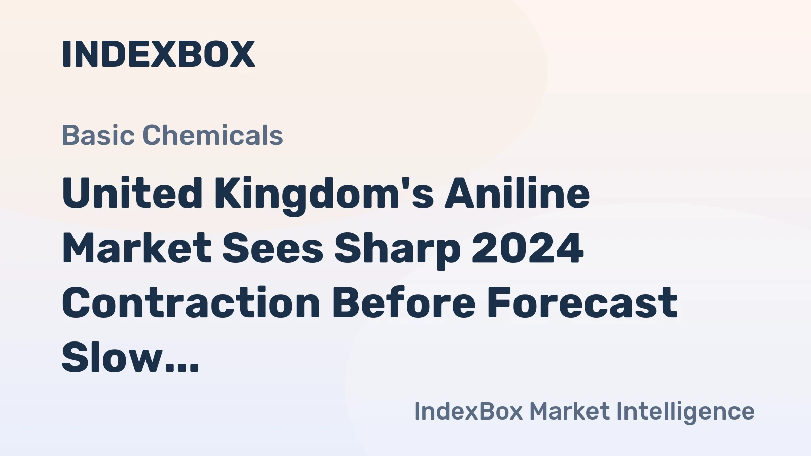 United Kingdom's Aniline Market Sees Sharp 2024 Contraction Before Forecast Slow Growth to 138K Tons and $204M