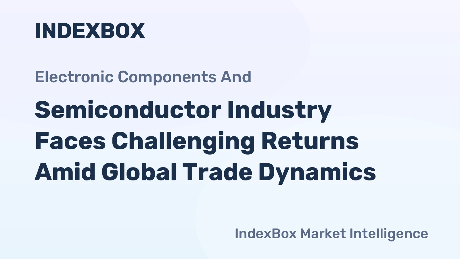 Semiconductor Industry Faces Challenging Returns Amid Global Trade Dynamics
