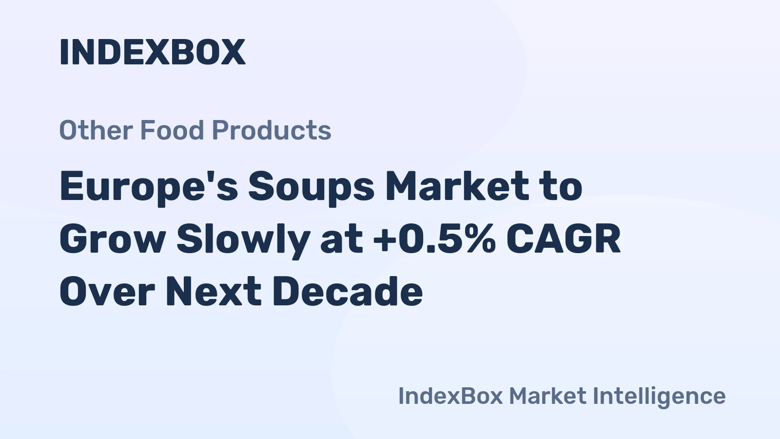 Europe's Soups Market to Grow Slowly at +0.5% CAGR Over Next Decade