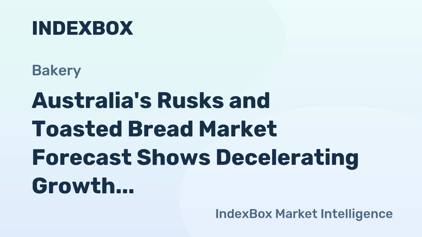 Australia's Rusks and Toasted Bread Market Forecast Shows Decelerating Growth With +0.8% Volume CAGR