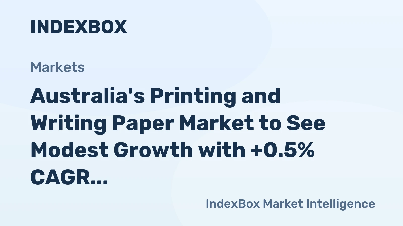Australia's Printing and Writing Paper Market to See Modest Growth with +0.5% CAGR