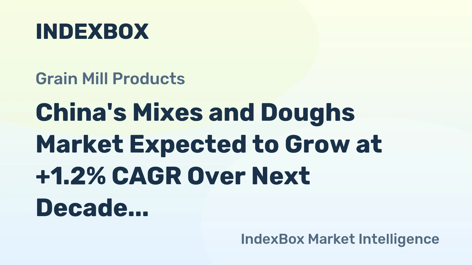China's Mixes and Doughs Market Expected to Grow at +1.2% CAGR Over Next Decade