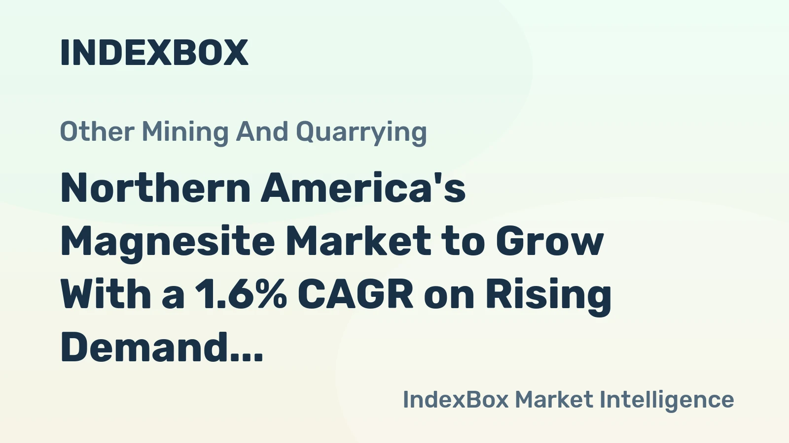 Northern America's Magnesite Market to Grow With a 1.6% CAGR on Rising Demand