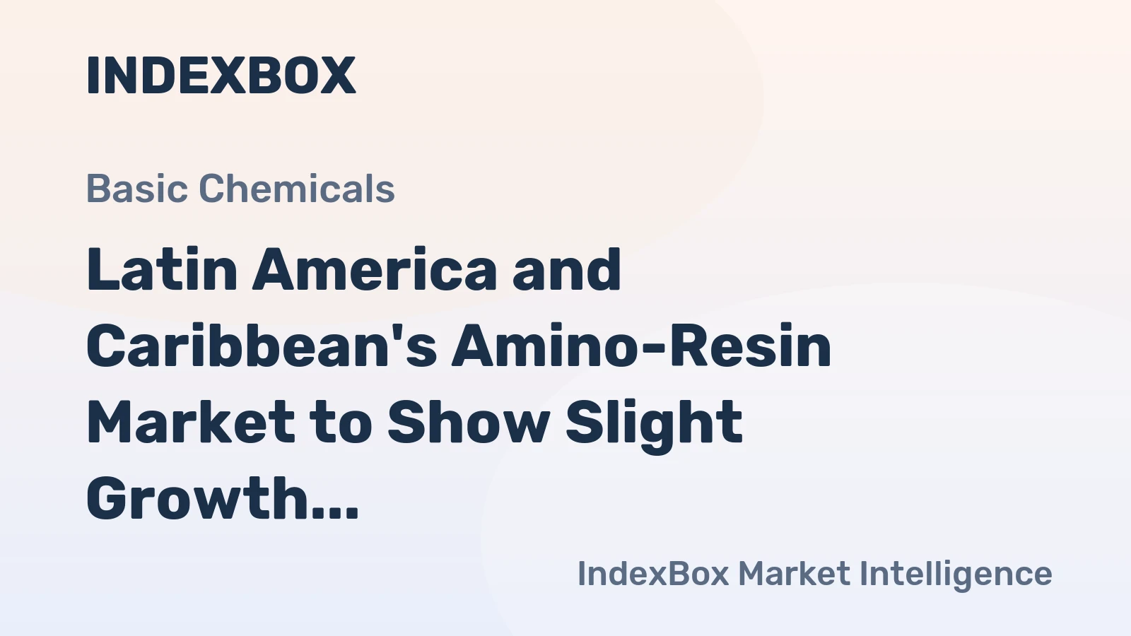Latin America and Caribbean's Amino-Resin Market to Show Slight Growth with +0.3% CAGR