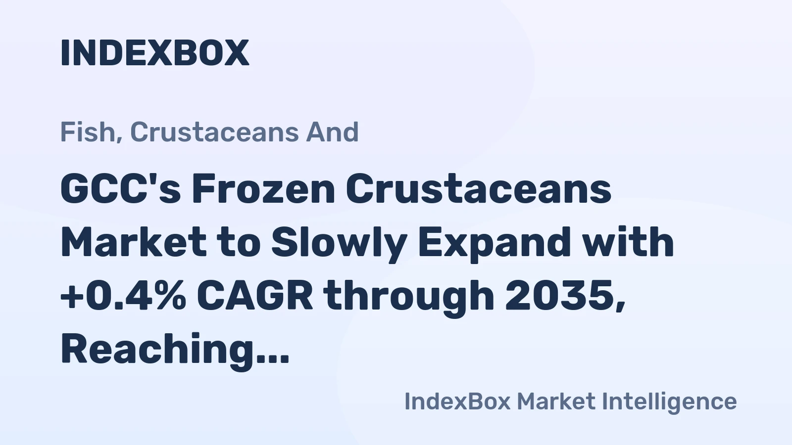 GCC's Frozen Crustaceans Market to Slowly Expand with +0.4% CAGR through 2035, Reaching $612M Value