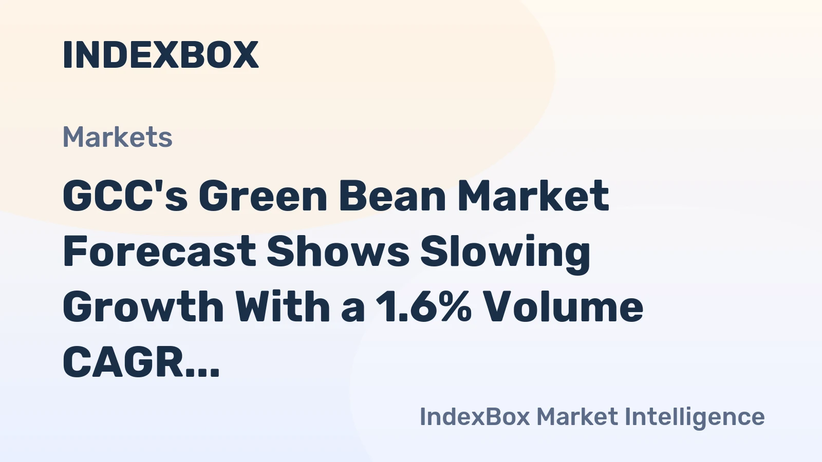 GCC's Green Bean Market Forecast Shows Slowing Growth With a 1.6% Volume CAGR Through 2035