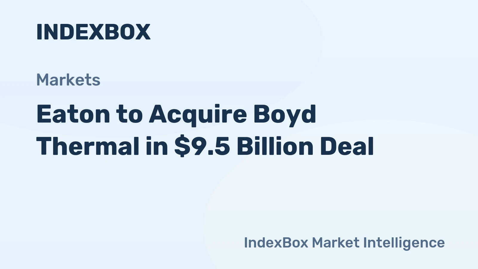 Eaton to Acquire Boyd Thermal in $9.5 Billion Deal