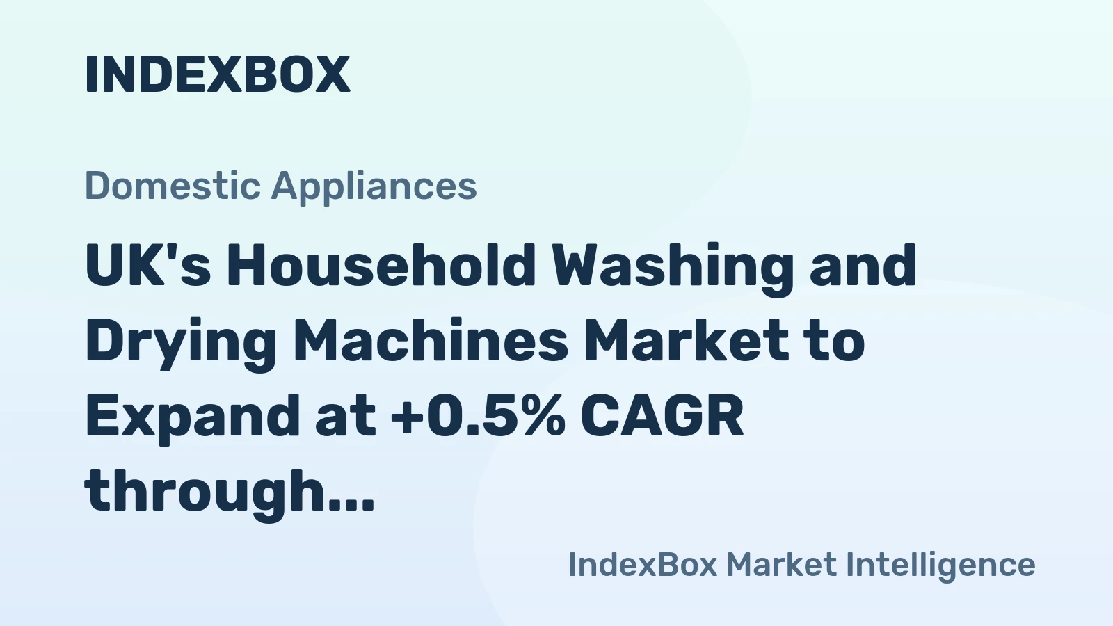 UK's Household Washing and Drying Machines Market to Expand at +0.5% CAGR through 2035
