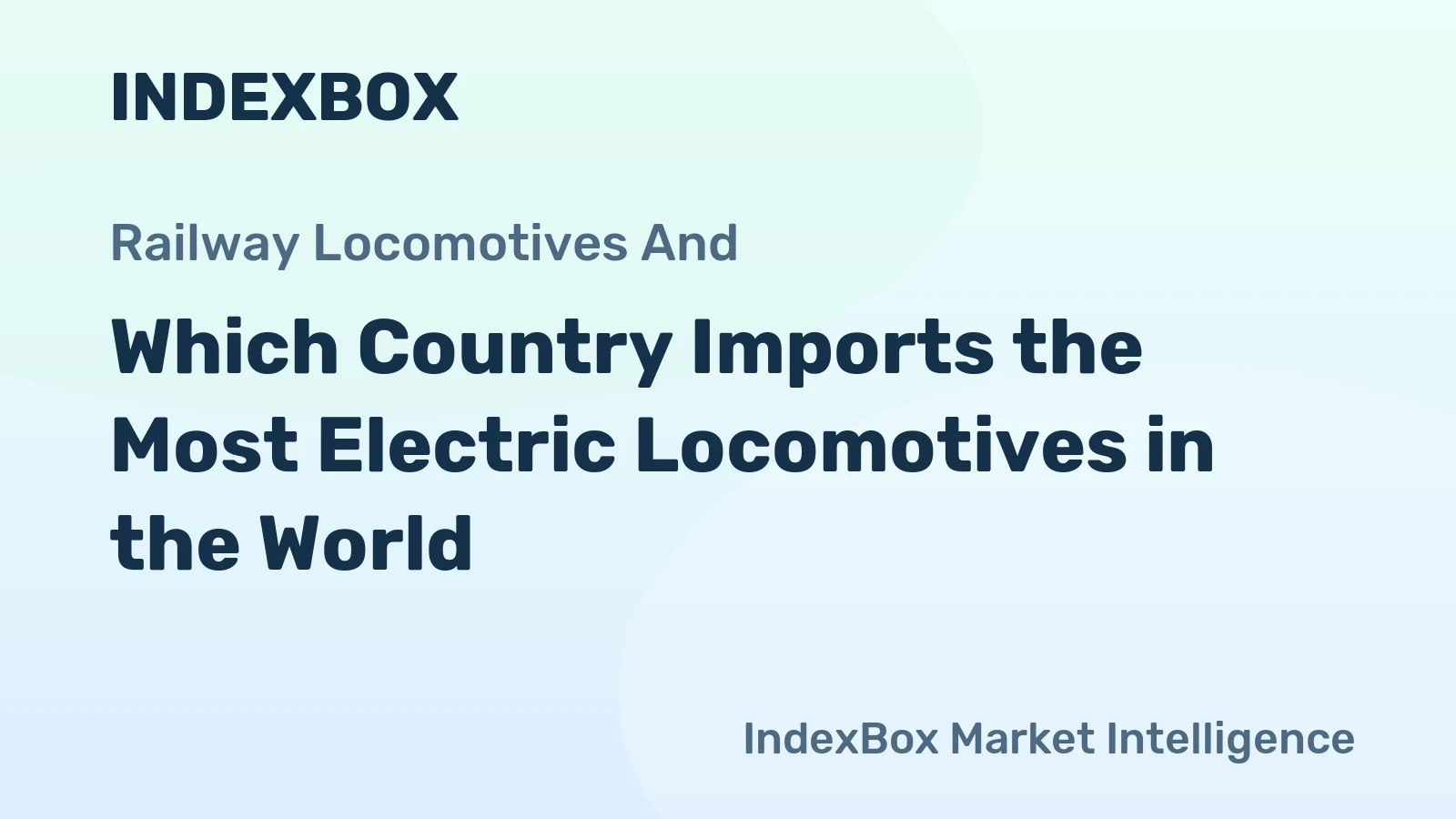 Which Country Imports the Most Electric Locomotives in the World?