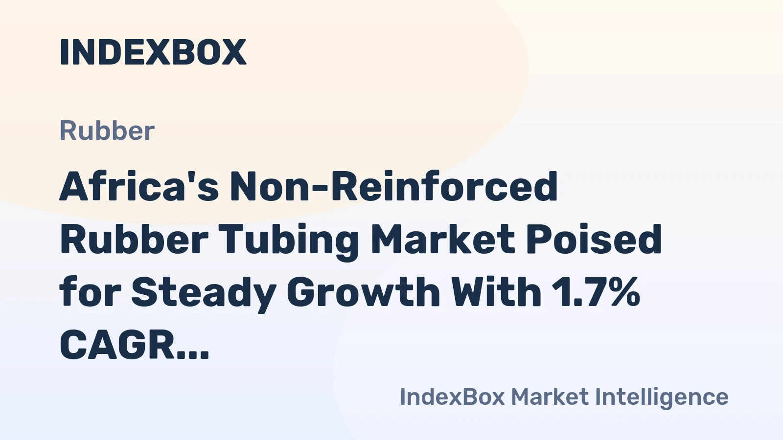 Africa's Non-Reinforced Rubber Tubing Market Poised for Steady Growth With 1.7% CAGR Through 2035