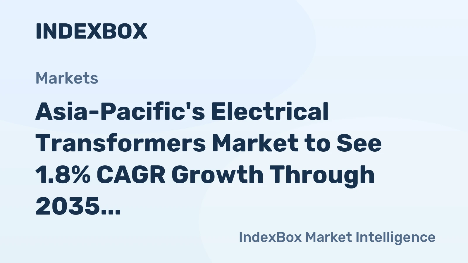 Asia-Pacific's Electrical Transformers Market to See 1.8% CAGR Growth Through 2035