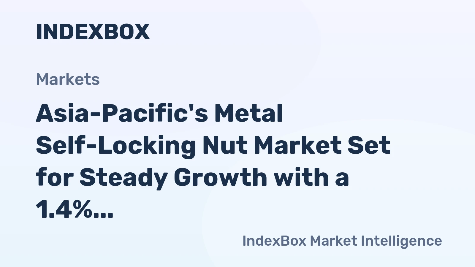 Asia-Pacific's Metal Self-Locking Nut Market Set for Steady Growth with a 1.4% CAGR in Value