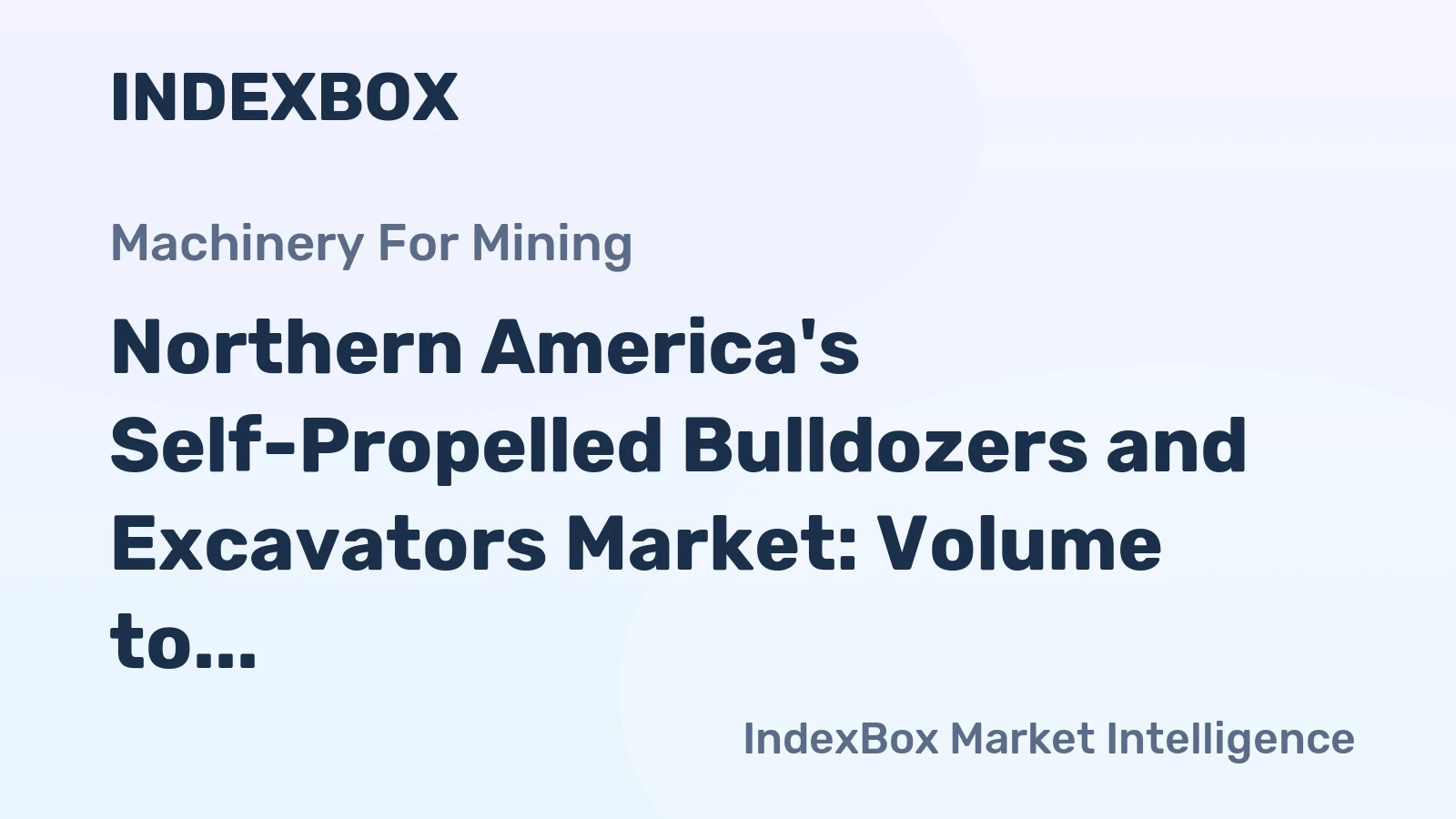 Northern America's Self-Propelled Bulldozers and Excavators Market: Volume to Reach 61K Units and Value to Hit $1.5B by 2035